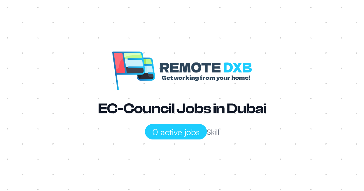EC-Council Jobs in Dubai and UAE - Remote DXB