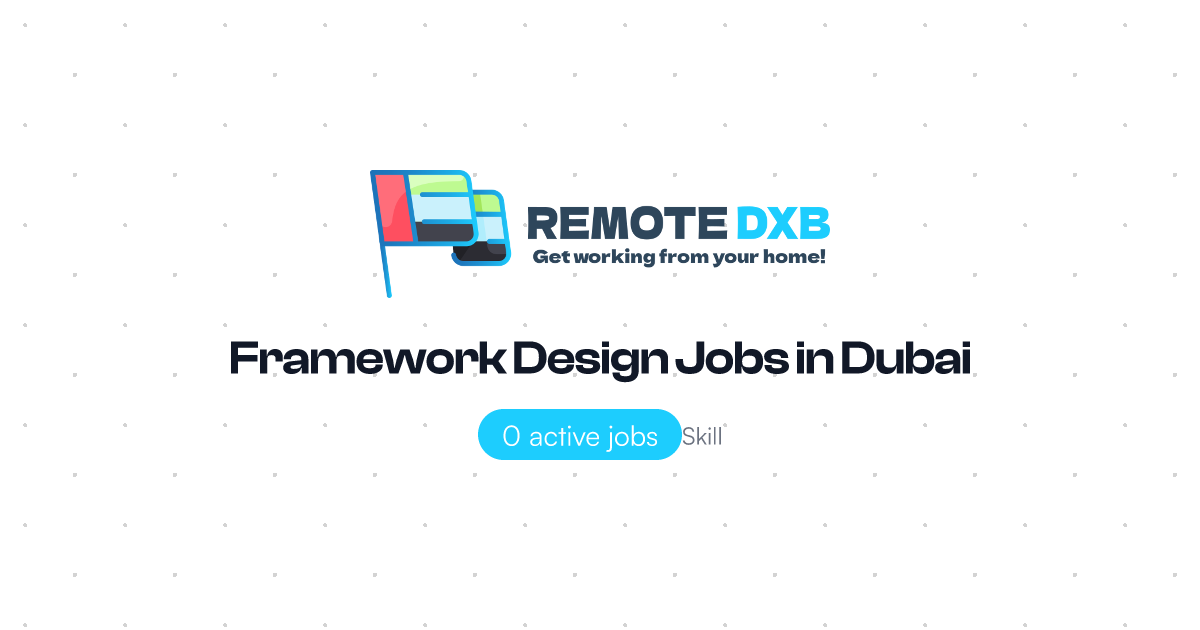 Framework Design Jobs in Dubai and UAE - Remote DXB