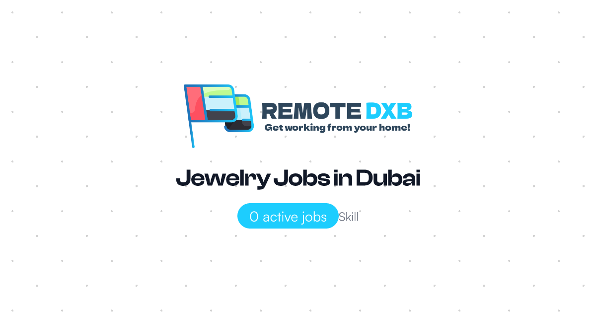 Jewelry Jobs in Dubai and UAE - Remote DXB
