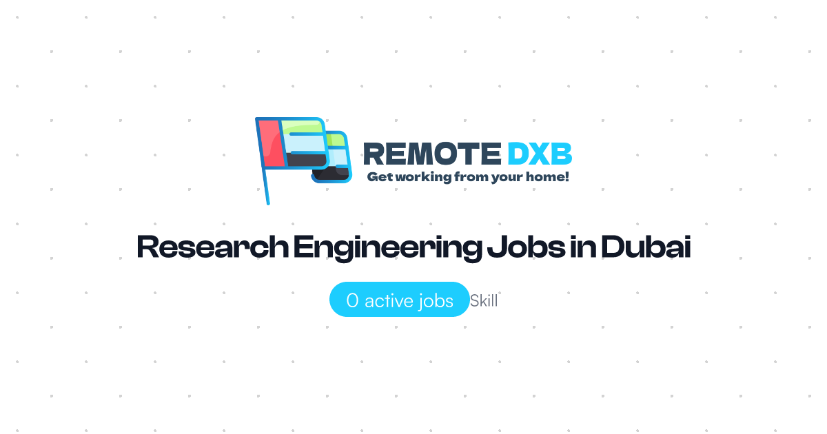 Research Engineering Jobs in Dubai and UAE - Remote DXB