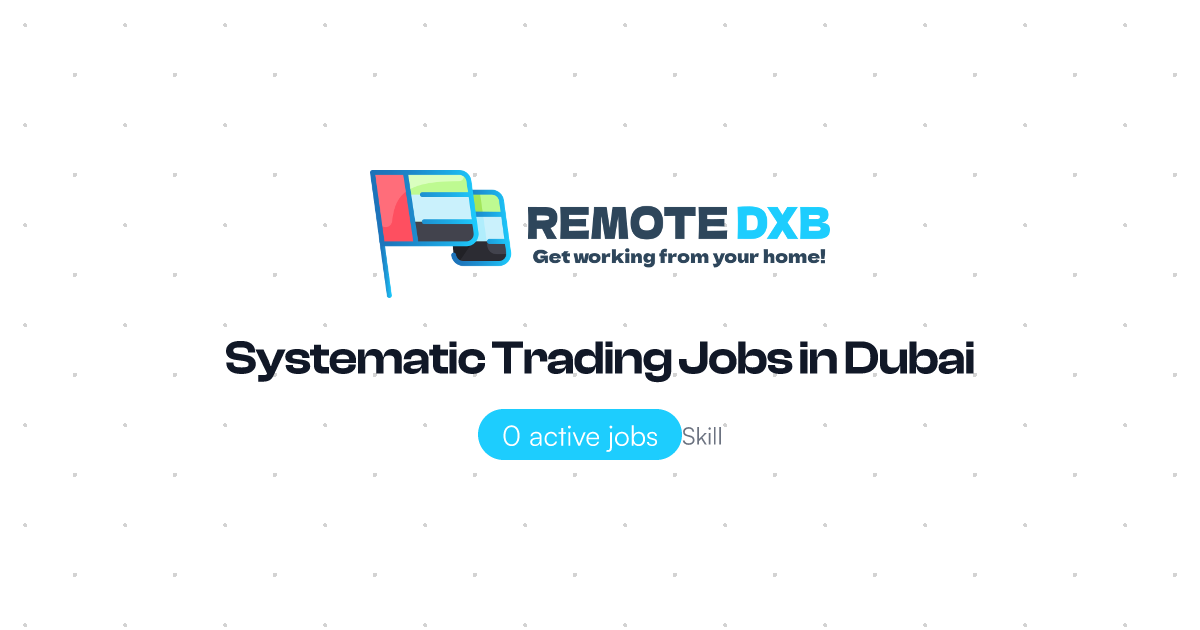 Systematic Trading Jobs in Dubai and UAE - Remote DXB