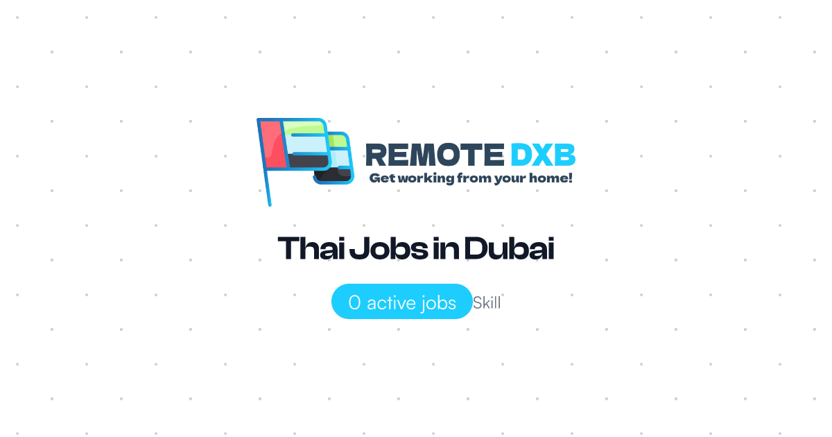 Thai Jobs in Dubai and UAE - Remote DXB