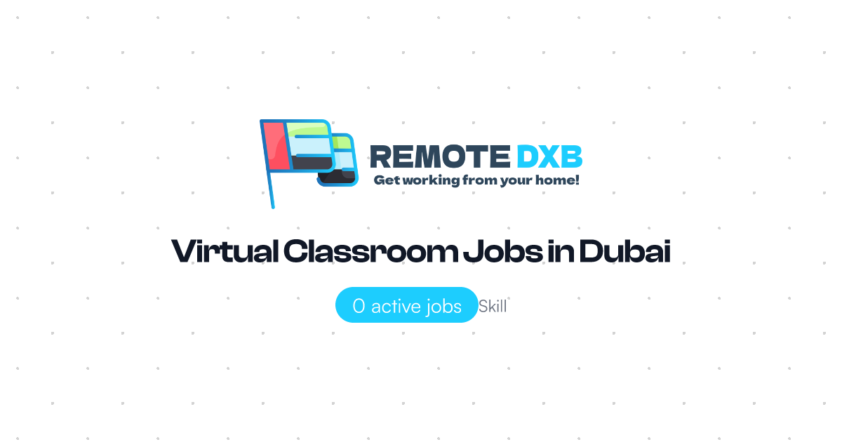 Virtual Classroom Jobs in Dubai and UAE - Remote DXB