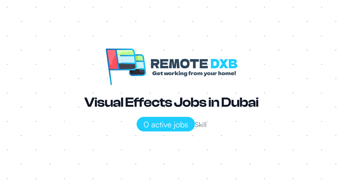 Visual Effects Jobs in Dubai and UAE - Remote DXB